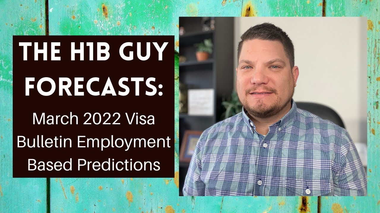 THE H1B GUY FORECASTS: March 2022 Visa Bulletin Employment Based ... THE H1B GUY FORECASTS: March 2022 Visa Bulletin Employment Based ...